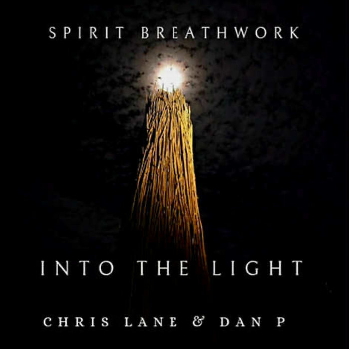 INTO THE LIGHT | Chris Lane & Dan Pauro | Spirit Breathwork