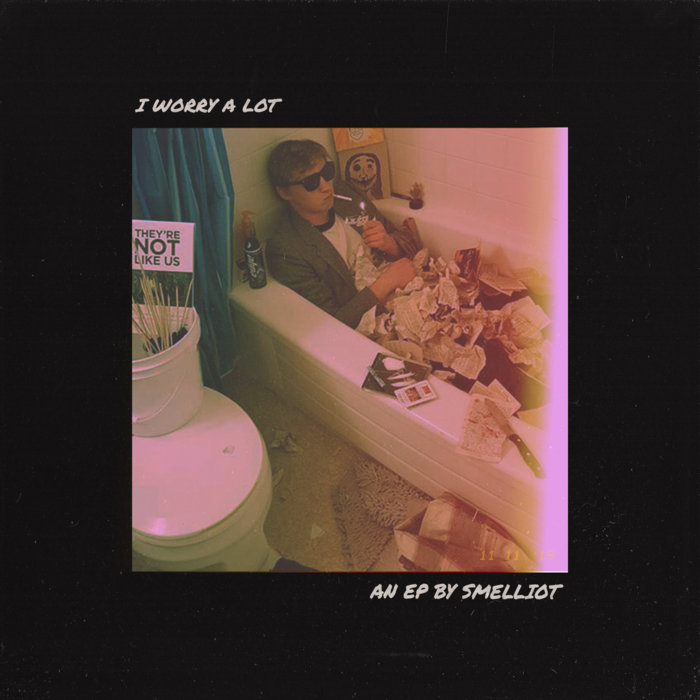 I Worry A Lot | Smelliot