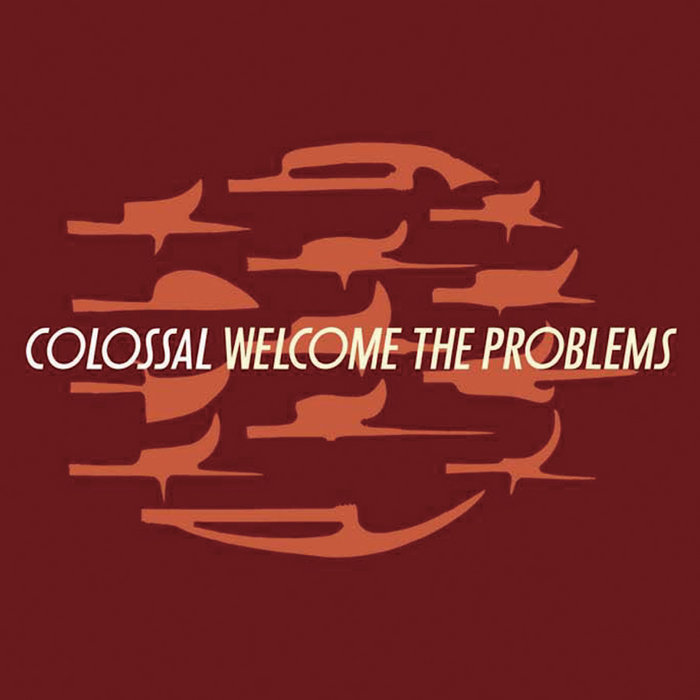 Welcome The Problems | Colossal