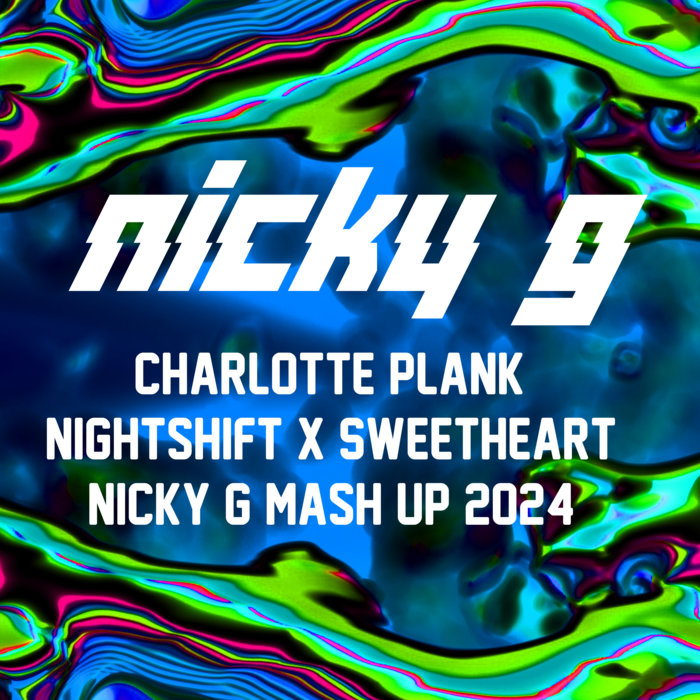 Charlotte Plank- Nightshift x Sweetheart (Nicky G Mash Up 2024) | Nicky G