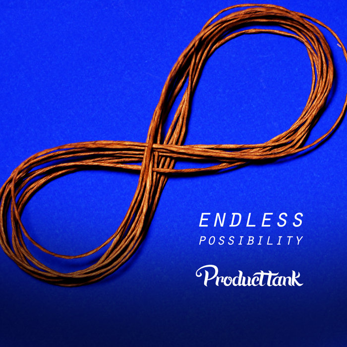 endless possibility | Product Tank