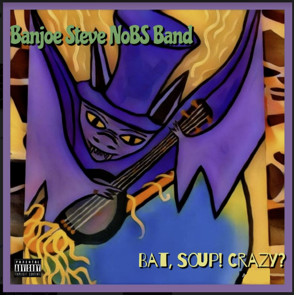 Bat, Soup! Crazy? | Banjoe Steve NoBS Band