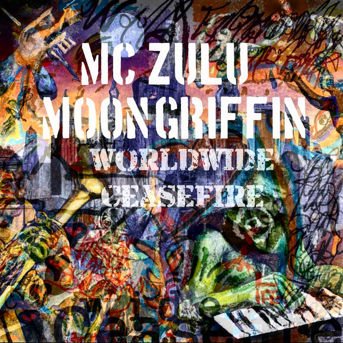 Worldwide Ceasefire | MC ZULU & MOONGRIFFIN | Moongriffin
