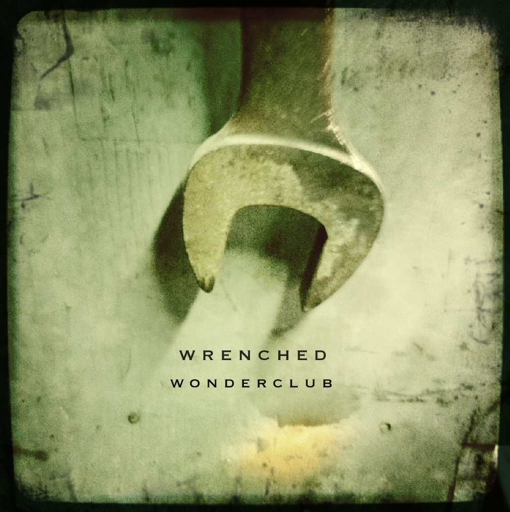 wrenched | wonderclub