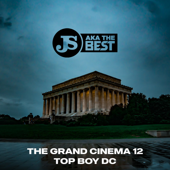 The Grand Cinema 12: Top Boy DC | JS aka The Best