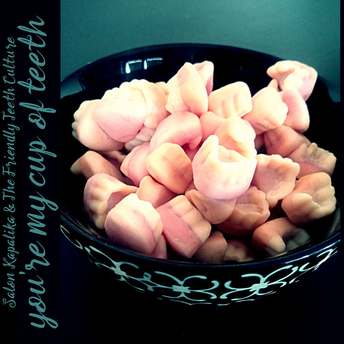 You're My Cup Of Teeth | Salon Kapalika & The Friendly Teeth Culture ...
