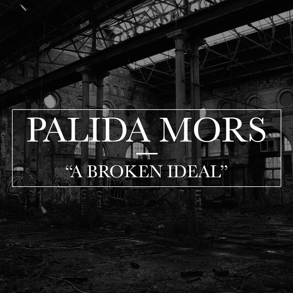 A Broken Ideal | Palida Mors