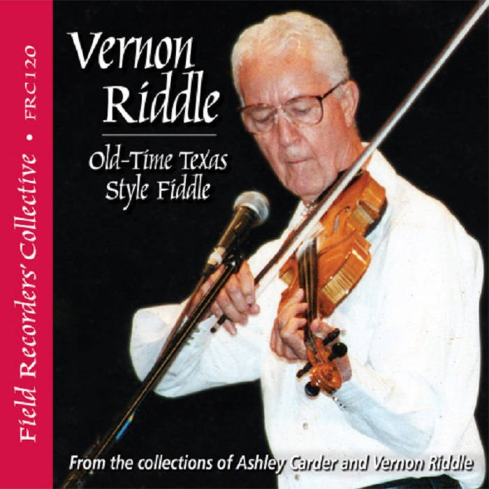 FRC 120 - Vernon Riddle: Old-Time Style Texas Fiddle (Recordings from ...