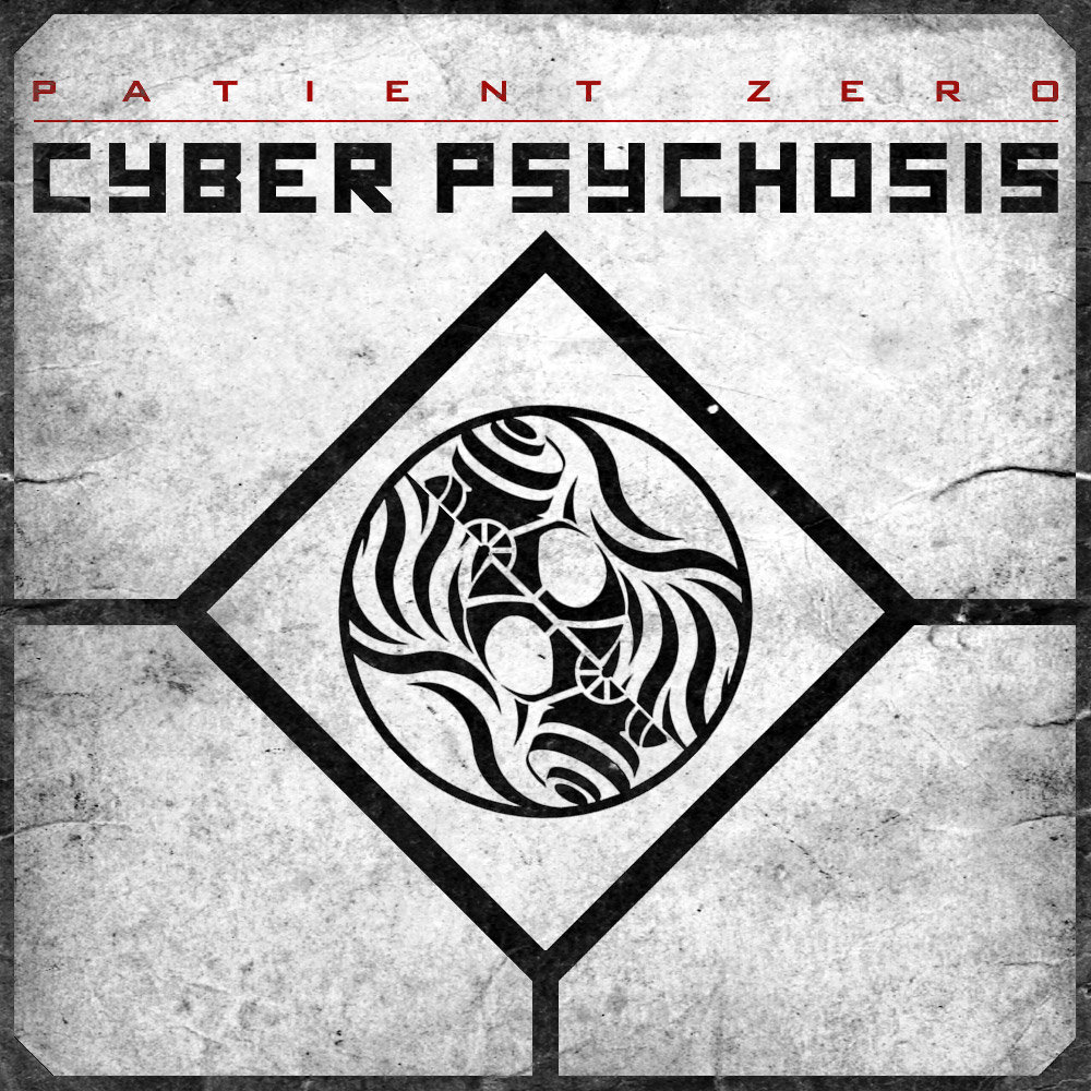 Cyber Psychosis | Patient Zero