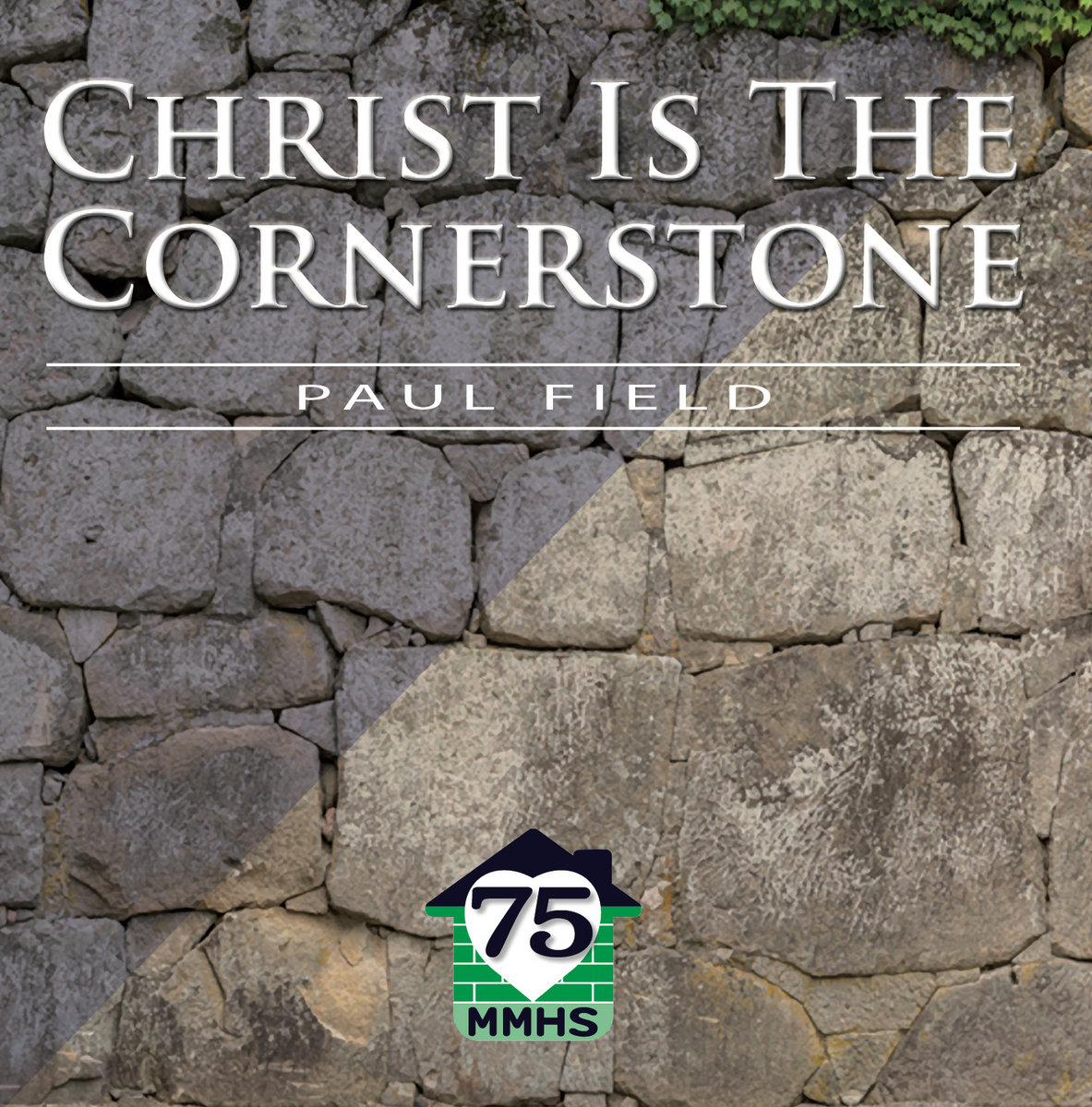 Christ Is The Cornerstone | Paul Field