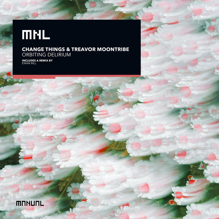 Orbiting Delirium | Treavor Moontribe & Change Things | Manual Music