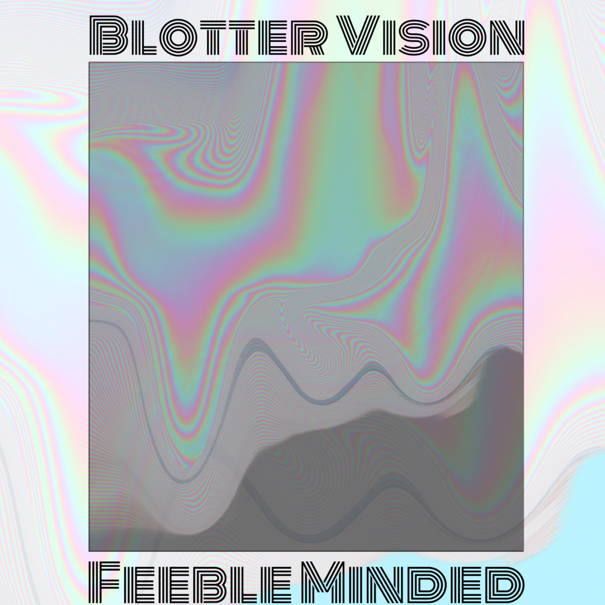 Feeble Minded | Blotter Vision