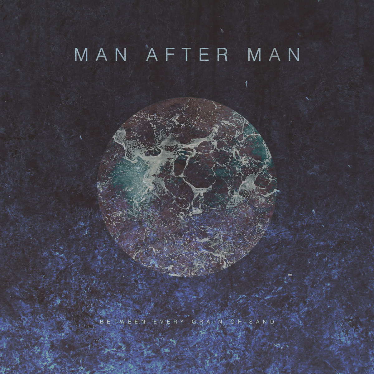 Between Every Grain of Sand (Single) | Man After Man