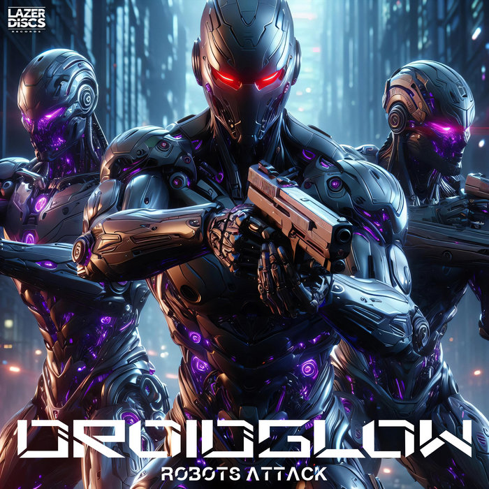 Robots Attack | DROIDGLOW | Lazerdiscs Records