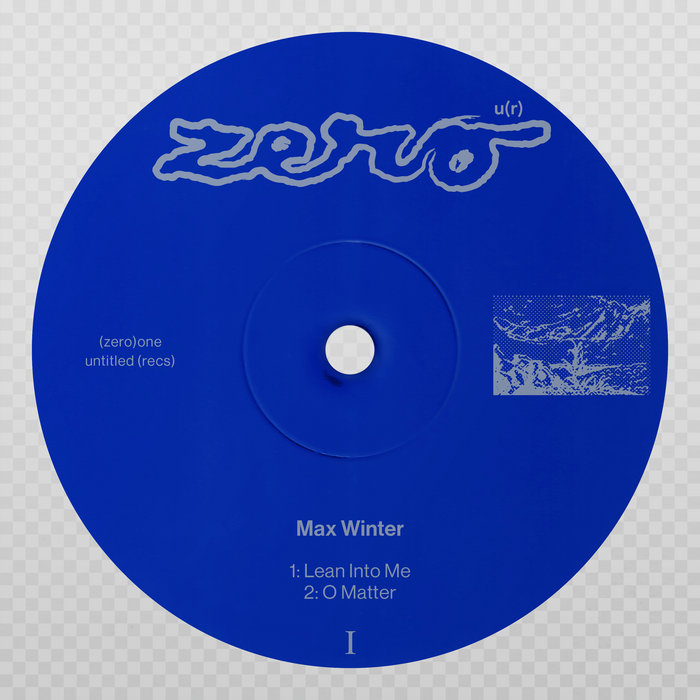 Lean Into Me / O Matter - (zero)one | Max Winter