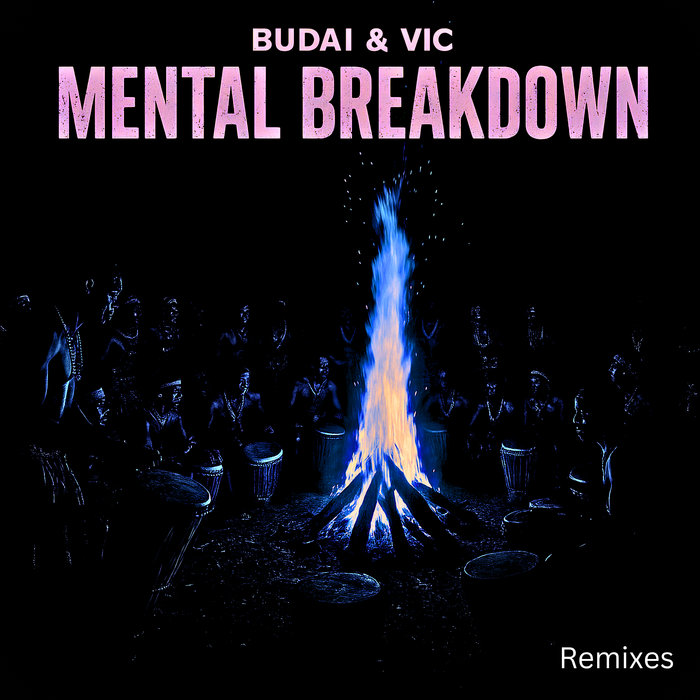 Budai & Vic - Mental Breakdown Remixes | Budai & Vic