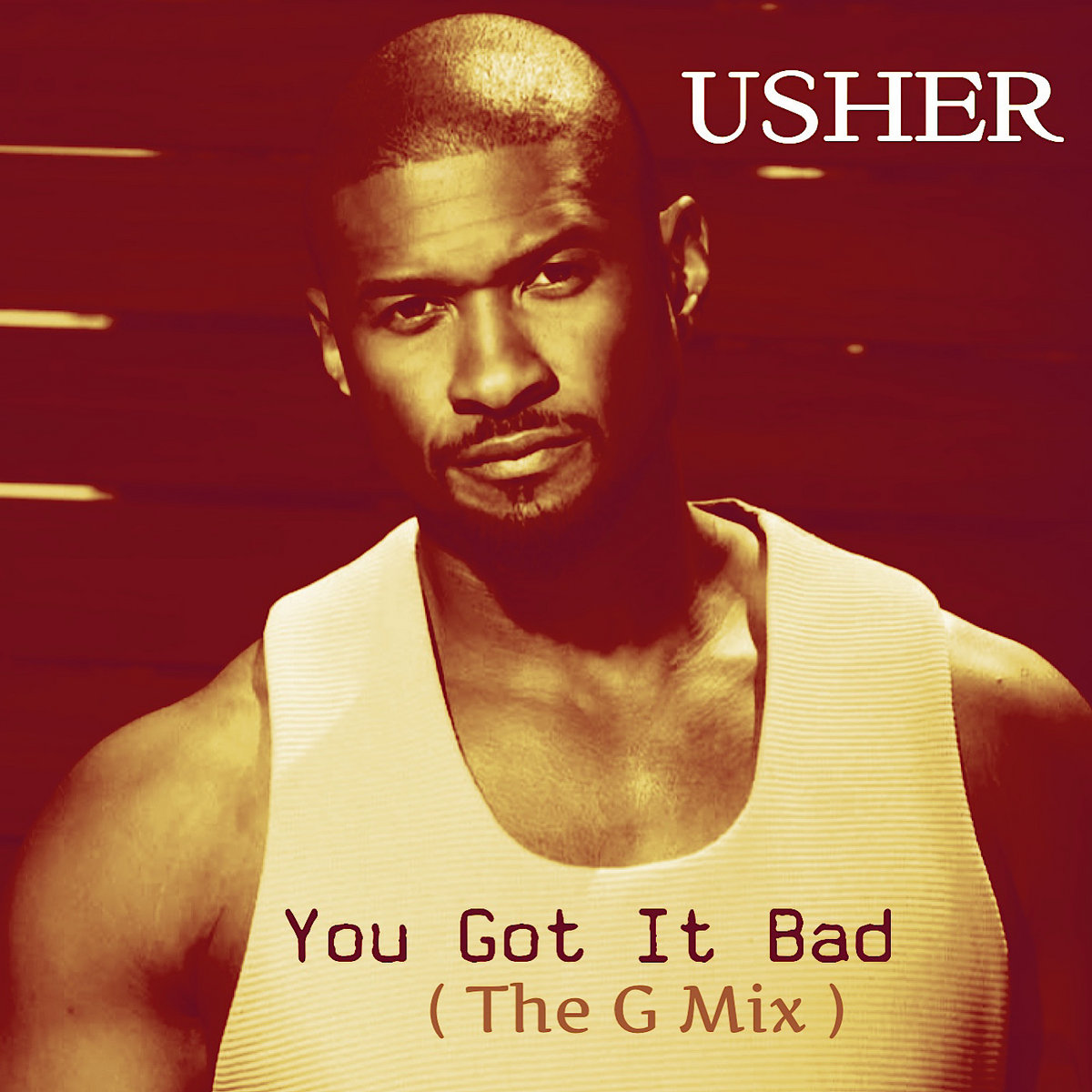 USHER - You Got It Bad ( The G Mix ) | MusicMan G