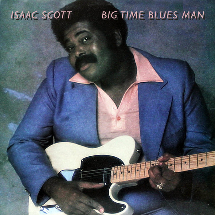 Big Time Blues Man | Isaac Scott