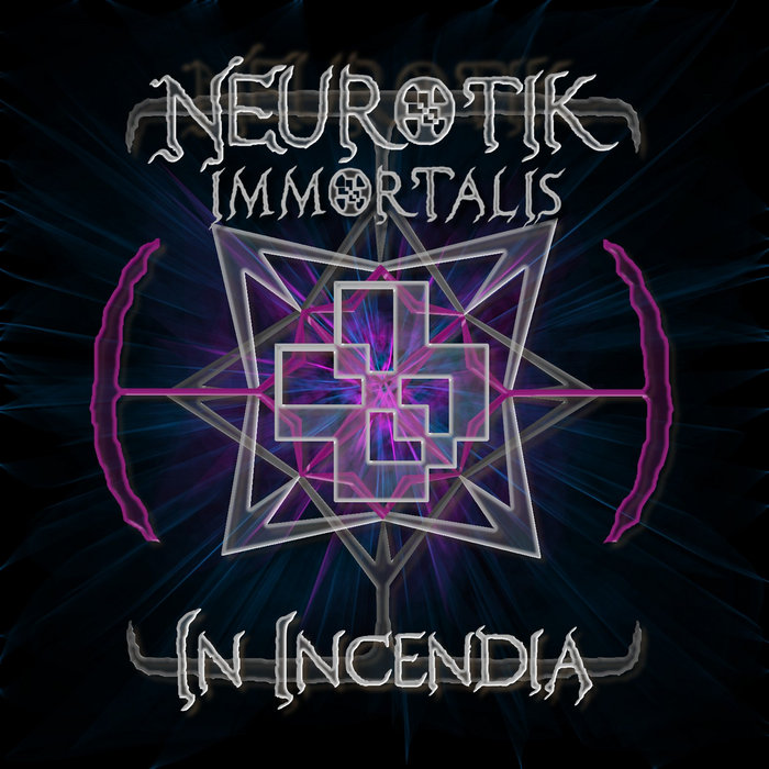 In Incendia | Neurotik Immortalis