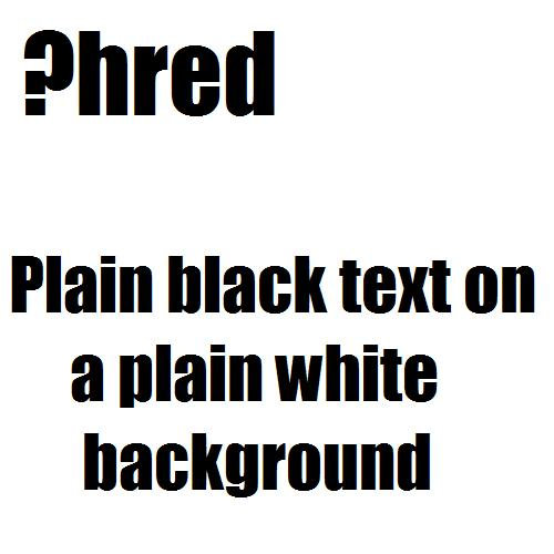 Plain black text on a plain white background | ?hred | Terra Eyes