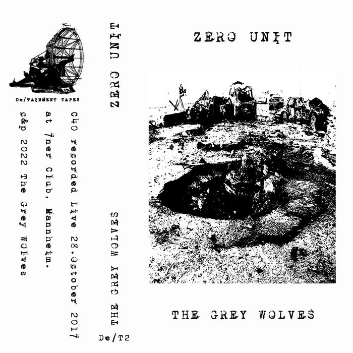 Zero Unit | THE GREY WOLVES | De/TAINMENT TAPES