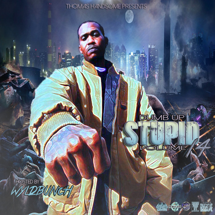 Dumb Up, Stupid! Vol 14 Hosted by Wyld Bunch | Thomas Handsome Presents