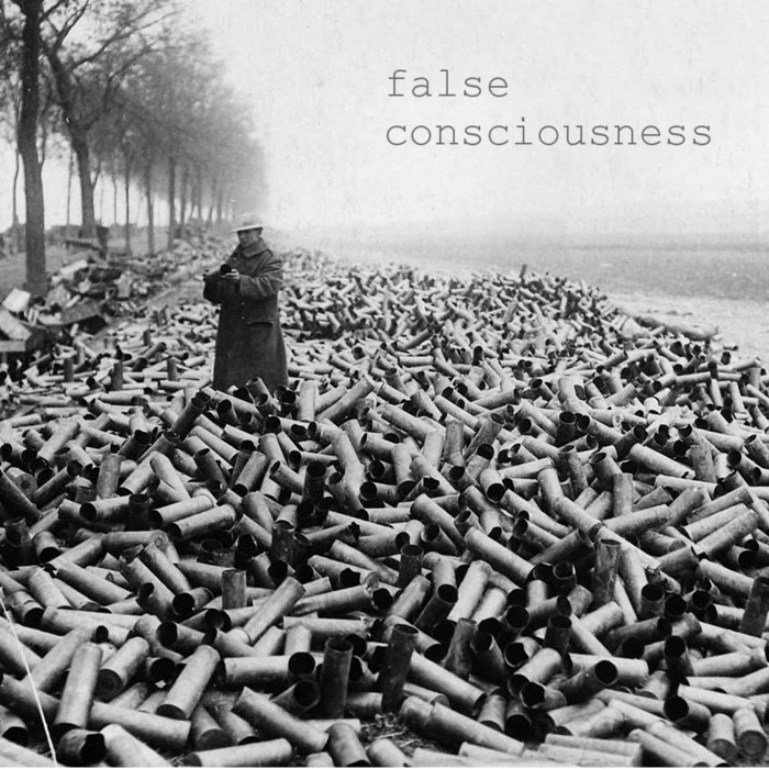 False Consciousness | False Consciousness