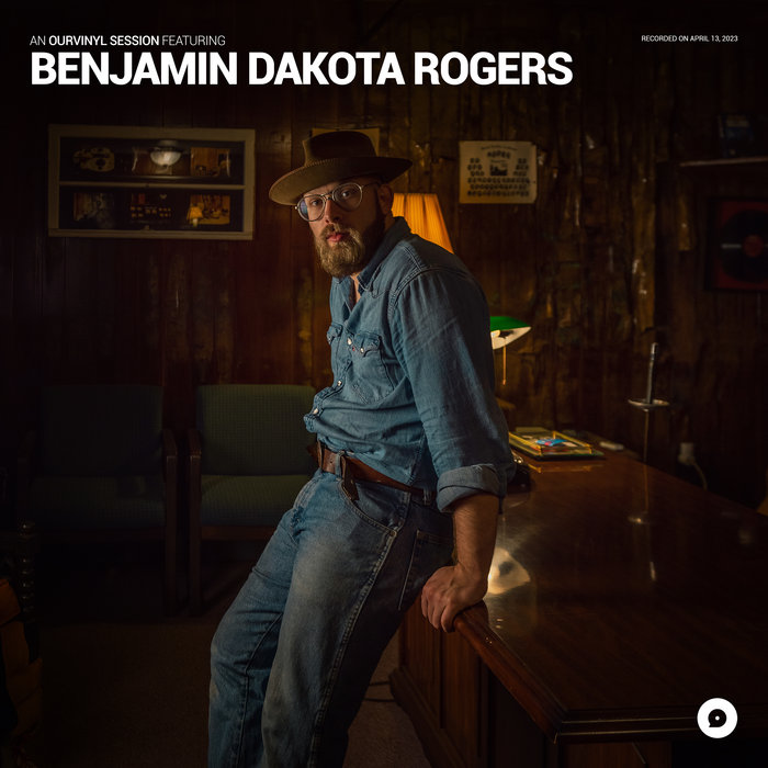 Benjamin Dakota Rogers | OurVinyl Sessions | Benjamin Dakota Rogers ...