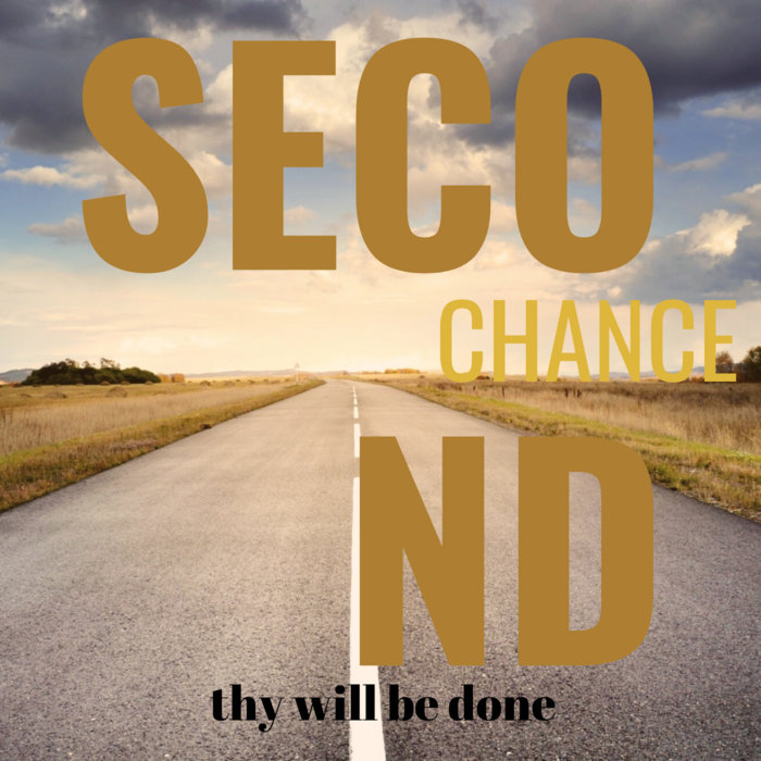 Second Chance | Thy Will Be Done