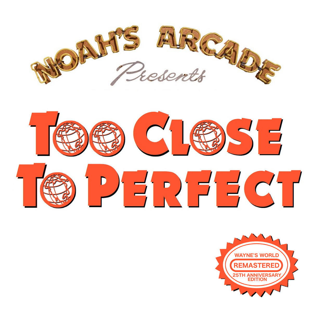 Noah's Arcade Presents... (Wayne's World 25th Anniversary Edition ...