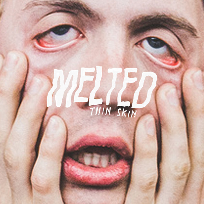 Thin Skin | Melted