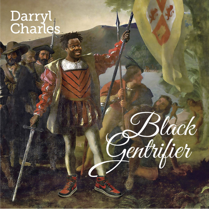 Black Gentrifier | Darryl Charles