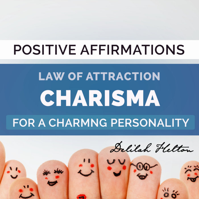 Create Charisma Positive Affirmations | Delilah Helton