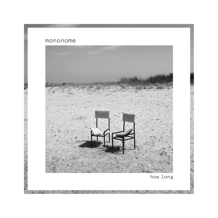 How Long | mononome
