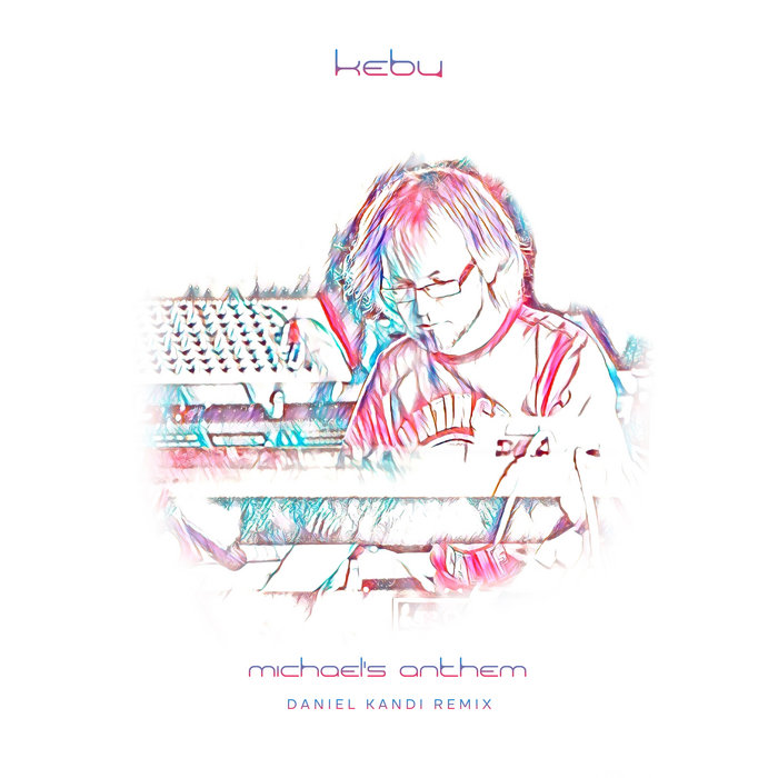 Michael's Anthem (Daniel Kandi Remix) | Kebu, Daniel Kandi | Kebu