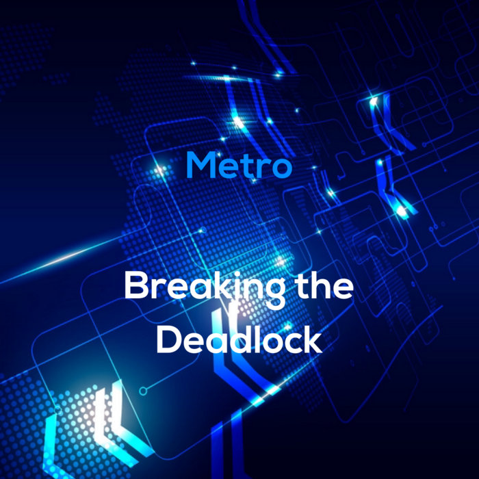Breaking the Deadlock | Metro