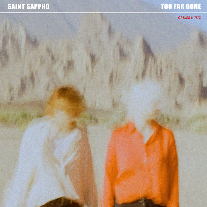 Too Far Gone | Saint Sappho | Optimo Music
