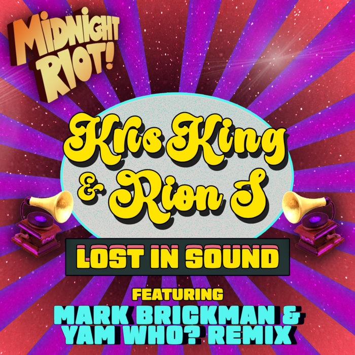 Kris King & Rion S - Lost In Sound - Yam Who? & Mark Brickman Remix ...