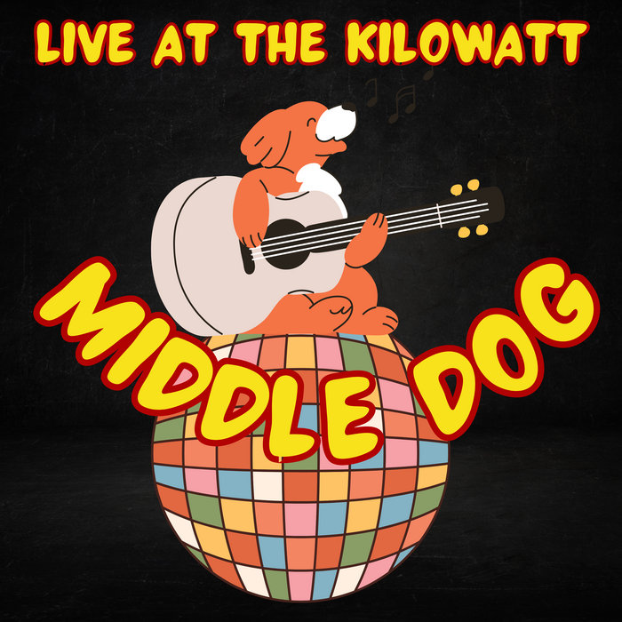 Middle Dog Live at The Kilowatt | Middle Dog