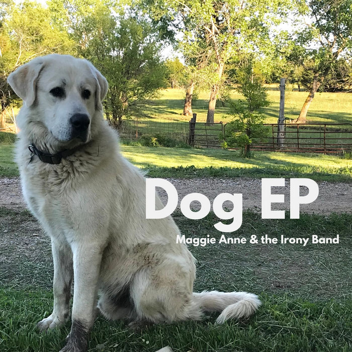 Dog EP | Maggie Anne & the Irony Band