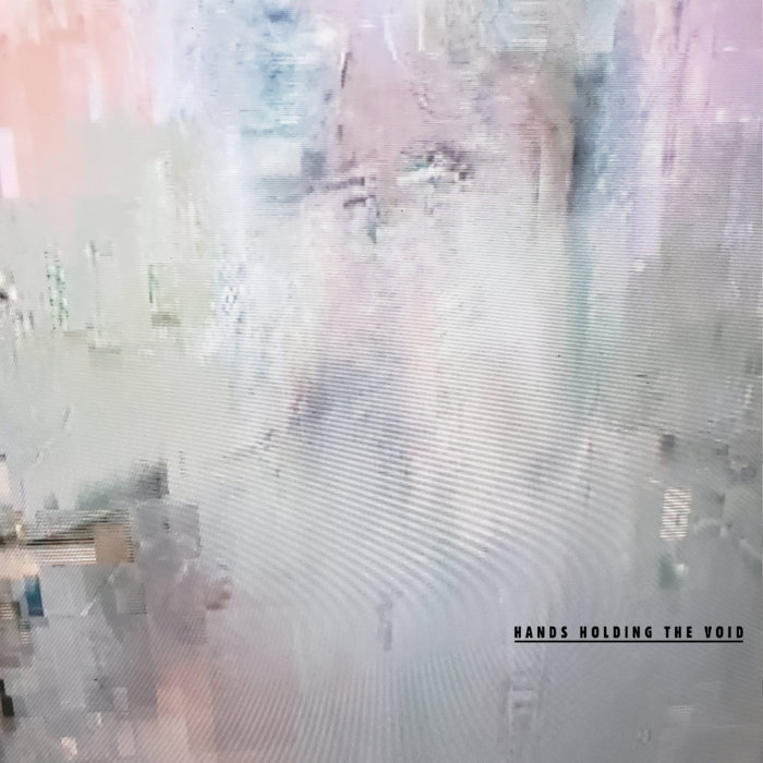Hands Holding The Void (2024 Remaster) | HANDS HOLDING THE VOID