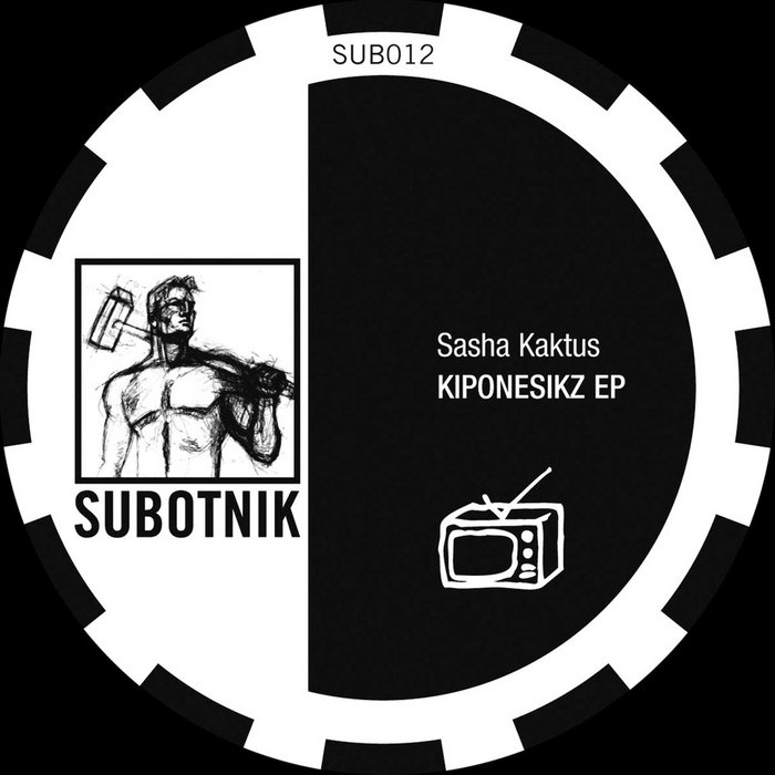 Kiponesikz EP [Subotnik] | Sasha Kaktus | SAKTU