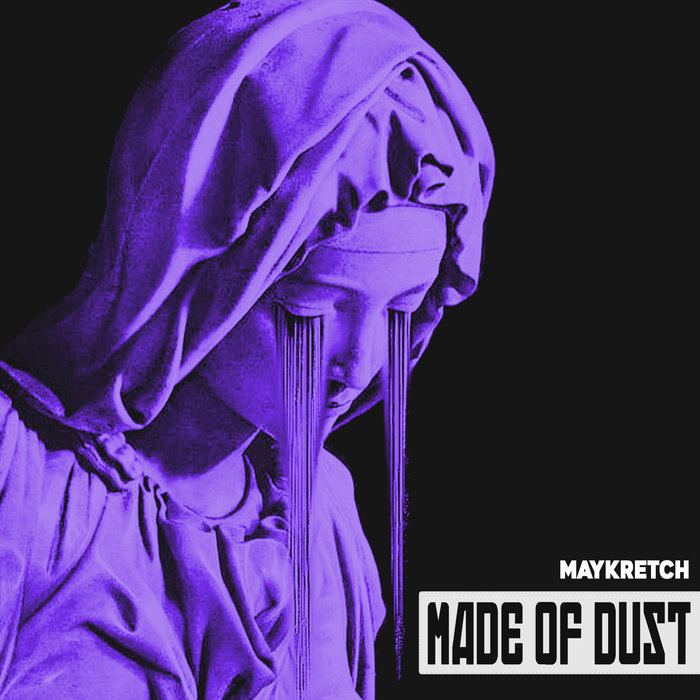 Made of dust | Maykretch