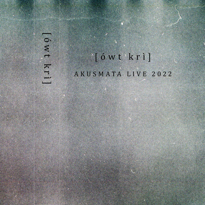 Akusmata live 2022 | [ówt krì] | mima kass