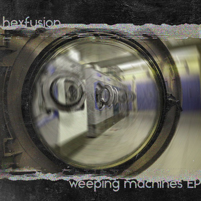 Weeping Machines EP | Hexfusion | Joncell Productions