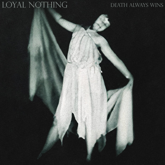 Death Always Wins | Loyal Nothing