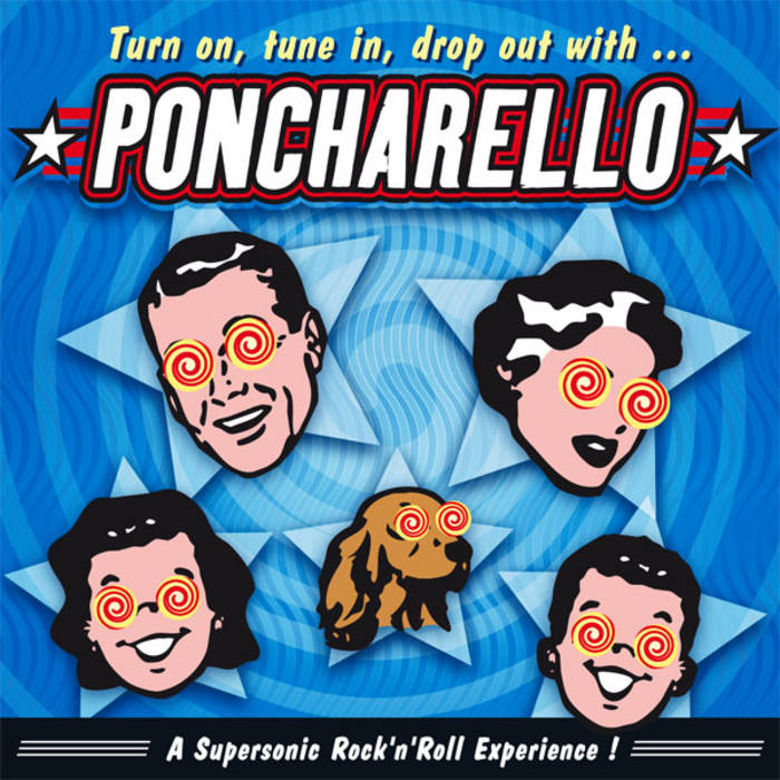 Turn On, Tune In, Drop Out with ... Poncharello | Poncharello