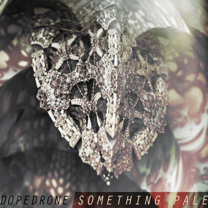 Something Pale | Dopedrone