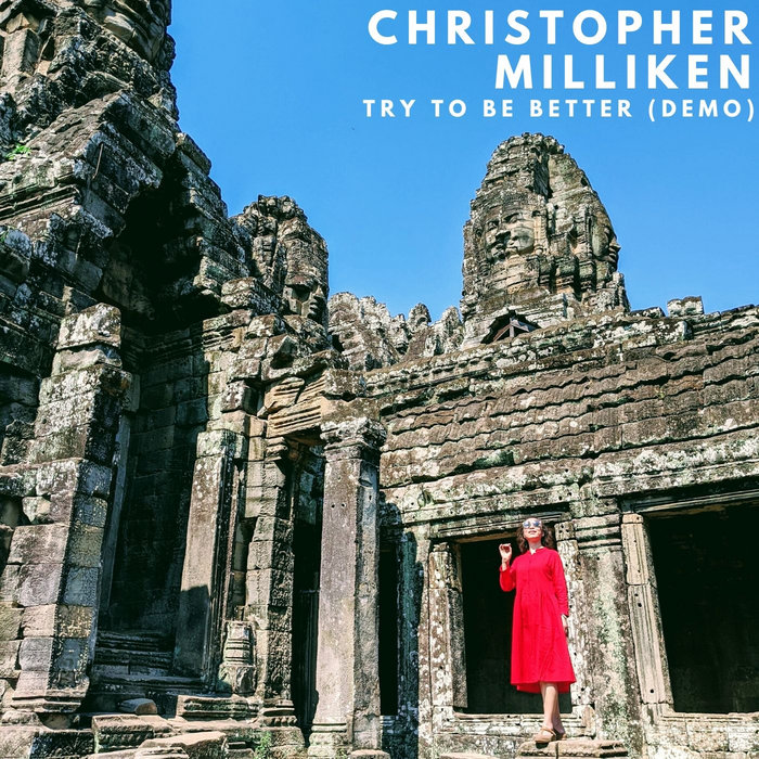 Trying to Be Better (Demo) | Christopher Milliken