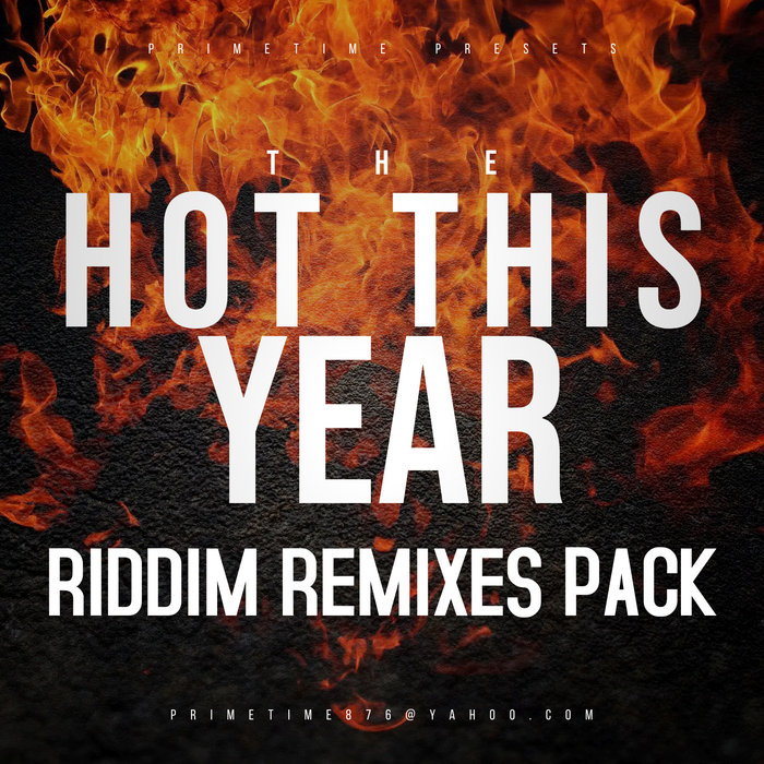 HOT THIS YEAR RIDDIM REMIXES PACK | PRIMETIME MUSIQ